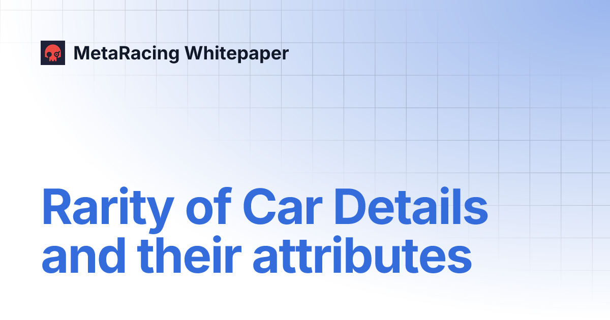 Rarity of Car Details and their attributes | MetaRacing Whitepaper